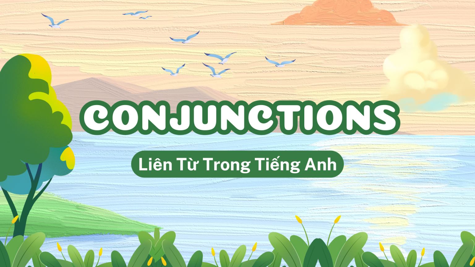 Liên Từ Trong Tiếng Anh (Conjunctions) – Tommy English